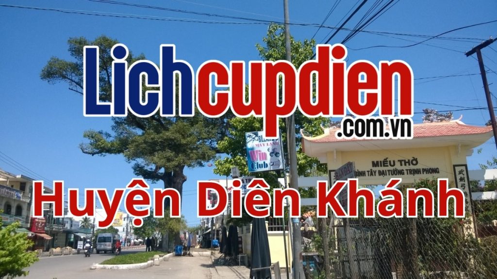 Lịch cúp điện Diên Khánh hôm nay, ngày mai 04/2026