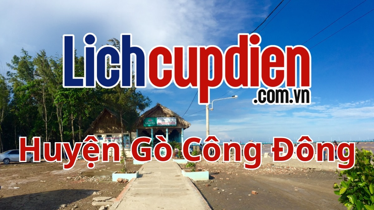 Lịch cúp điện Gò Công Đông hôm nay, hôm ngày 04/2026