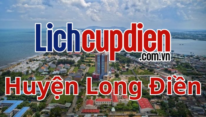 Lịch cúp điện Long Điền hôm nay, ngày mai 03/2026